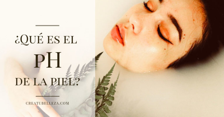 Qué es el pH de la piel y para qué sirve? | Crea tu Belleza
